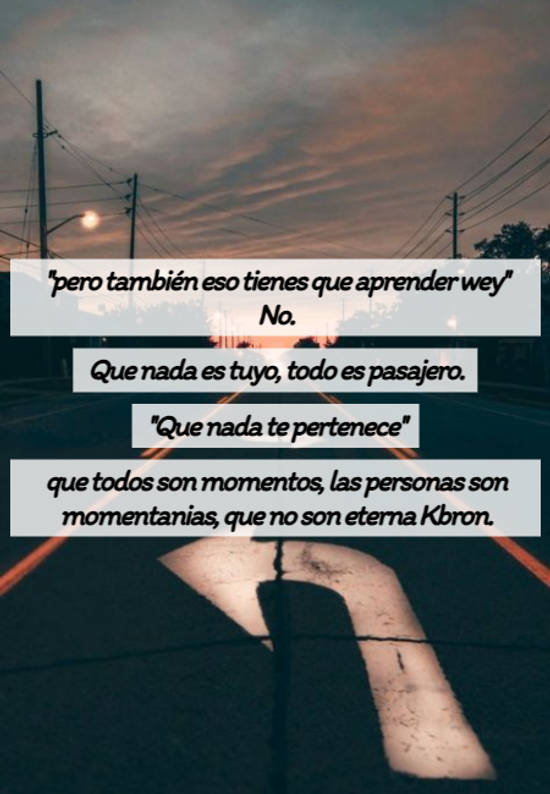 Frase #746566: ''pero también eso tienes que aprender wey'' No. Que ...