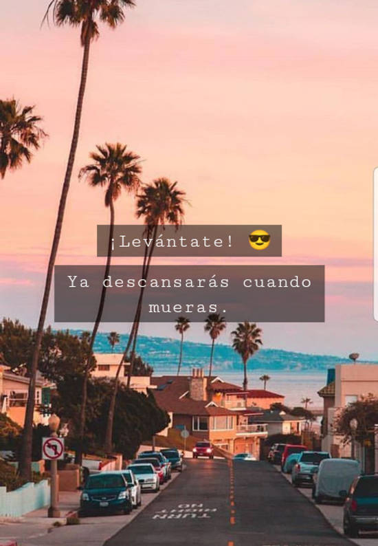 Frase #759498: ¡Levántate! ? Ya descansarás cuando mueras. – Crea Tu Frase