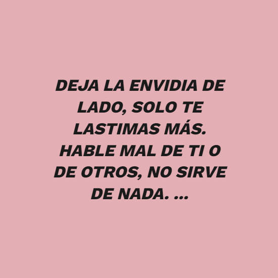 Frase #770116: Deja la envidia de lado, solo te lastimas más. Hable mal ...