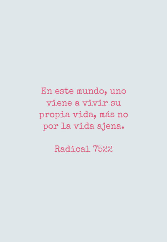 Frase #781450: En este mundo, uno viene a vivir su propia vida, más no ...