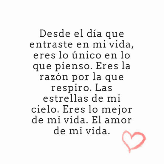 Frase #784426: Desde el día que entraste en mi vida, eres lo único en ...