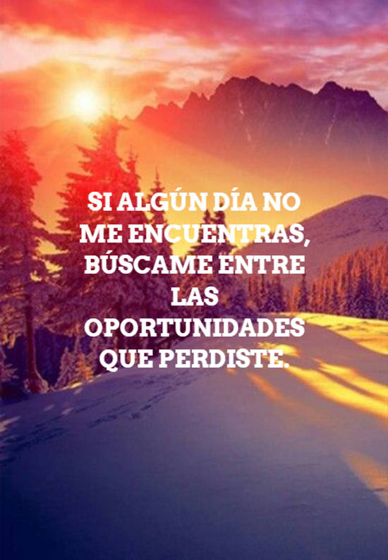 Frase #787776: Si algún día no me encuentras, búscame entre las ...