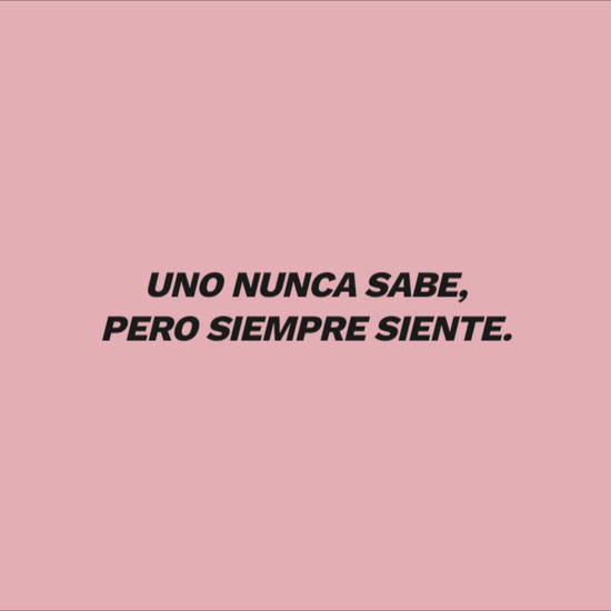 Frase #817712: Uno Nunca sabe, pero siempre siente. – Crea Tu Frase