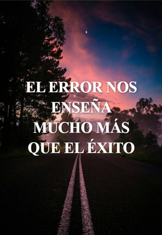 Frase #902048: El error nos enseña mucho más que el éxito – Crea Tu Frase
