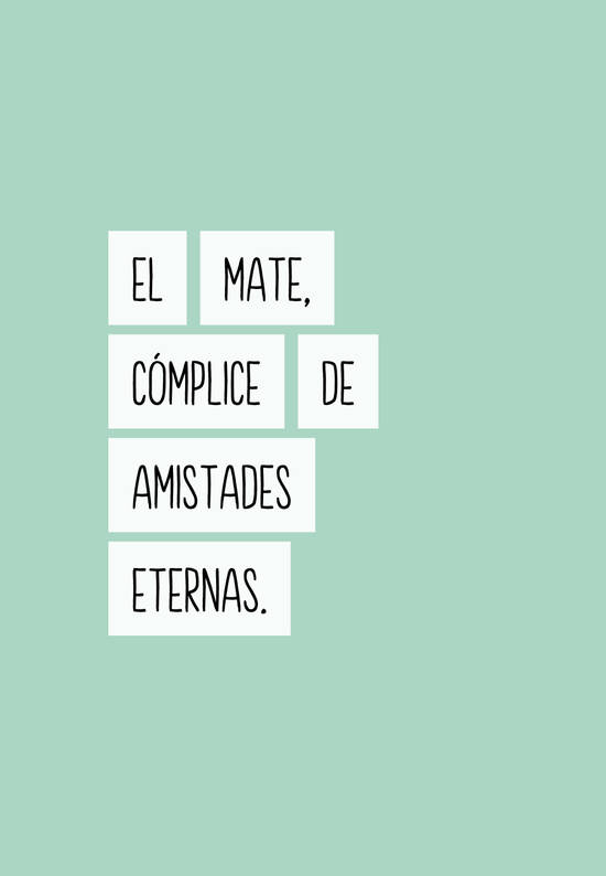 Frase #902703: El mate, cómplice de amistades eternas. – Crea Tu Frase
