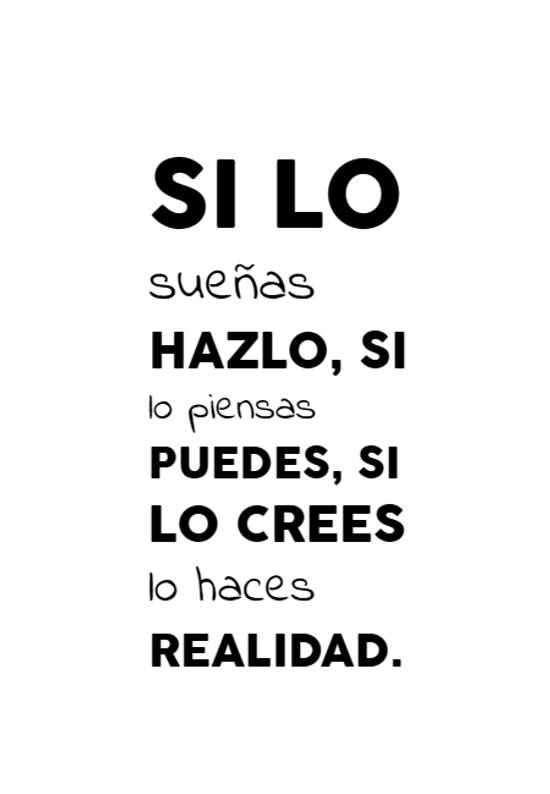 Frase #903945: Si lo sueñas hazlo, si lo piensas puedes, si lo crees lo ...
