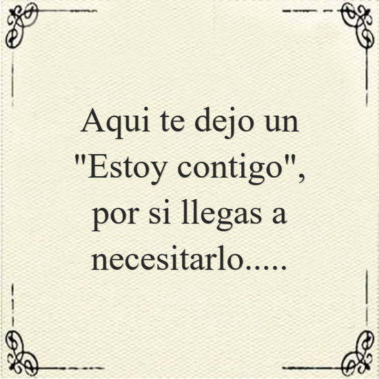 Frase #911980: Aqui te dejo un "Estoy contigo", por si llegas a ...