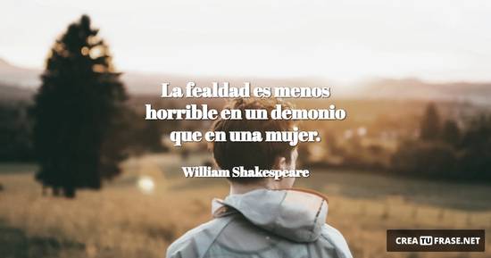 Frase #919905: La fealdad es menos horrible en un demonio que en una ...