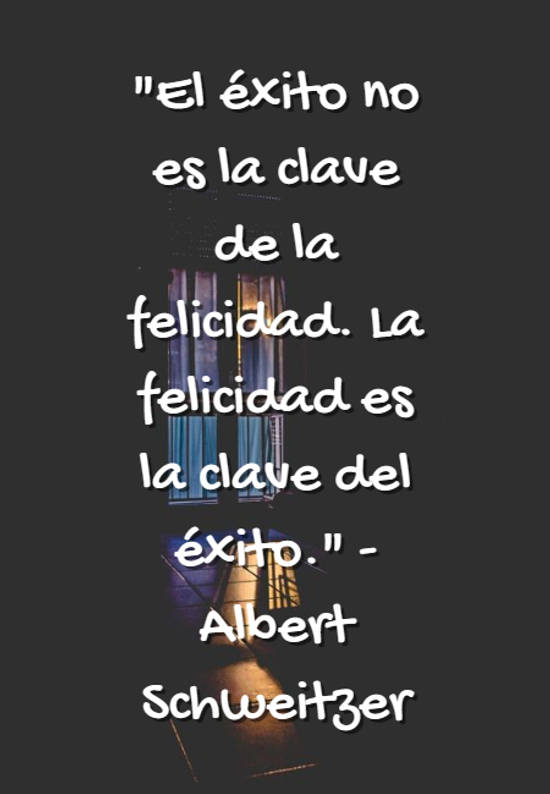 Frase #921865: "El éxito no es la clave de la felicidad. La felicidad ...