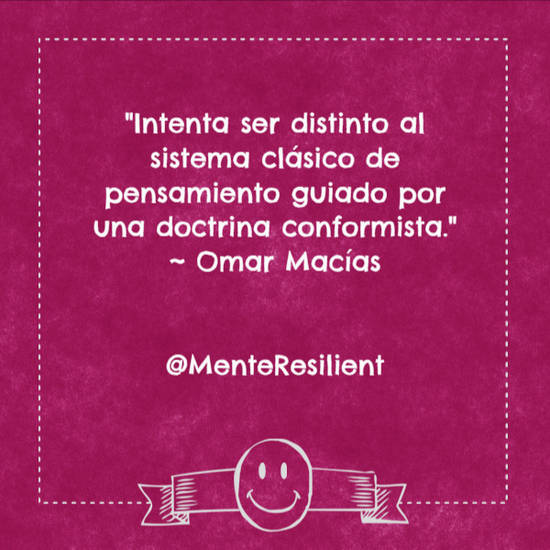 Frase #928778: "Intenta ser distinto al sistema clásico de pensamiento ...