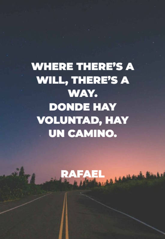 Frase #934762: Where there’s a will, there’s a way. Donde hay voluntad ...