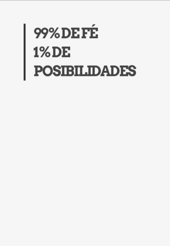 Frase #936049: 99% DE FÉ 1% DE POSIBILIDADES – Crea Tu Frase