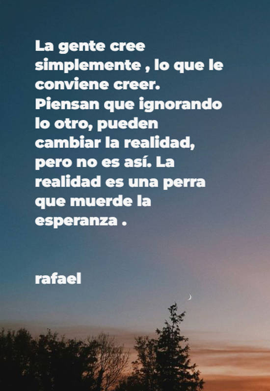 Frase #940587: La gente cree simplemente , lo que le conviene creer ...