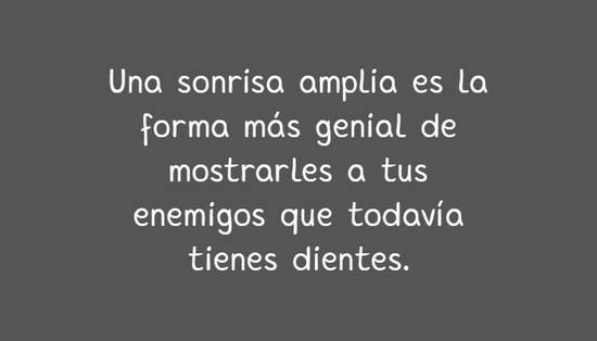 Frase #943407: Una sonrisa amplia es la forma más genial de mostrarles ...