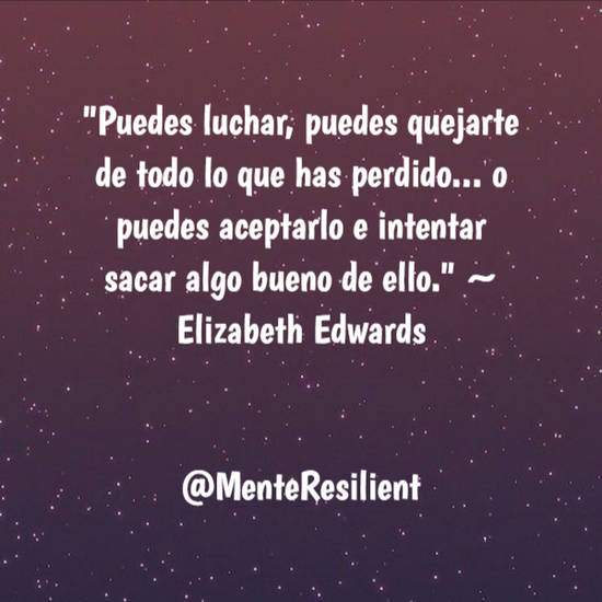 Frase #959644: "Puedes luchar, puedes quejarte de todo lo que has ...