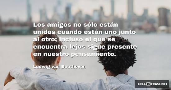 Frase #960719: Los amigos no sólo están unidos cuando están uno junto ...