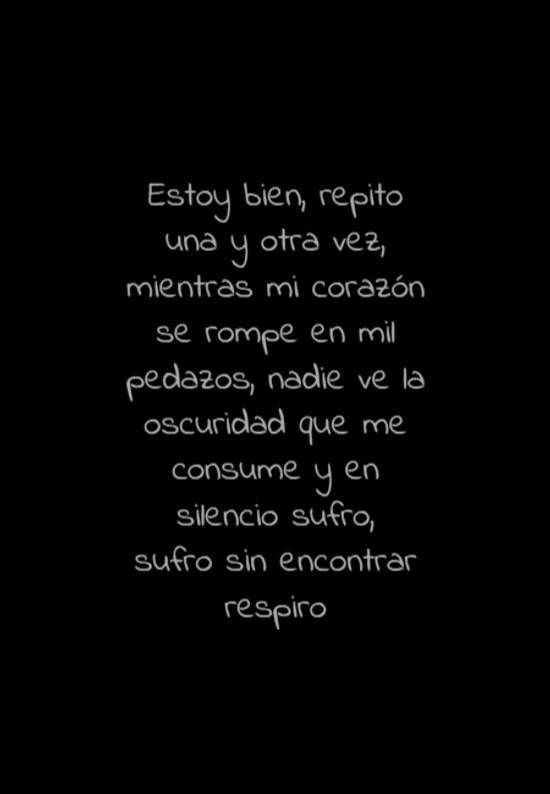 Frase #961045: Estoy bien, repito una y otra vez, mientras mi corazón ...