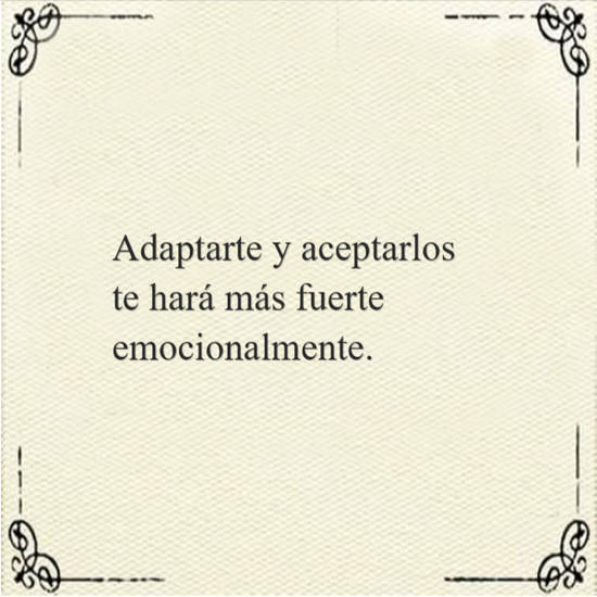 Frase #961829: Adaptarte y aceptarlos te hará más fuerte emocionalmente ...
