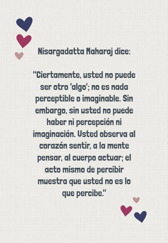 Frase #975499: Nisargadatta Maharaj dice: "Ciertamente, usted no puede ...