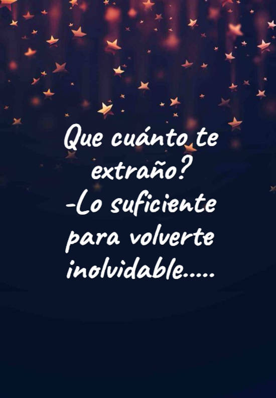 Frase #986791: Que cuánto te extraño? -Lo suficiente para volverte ...