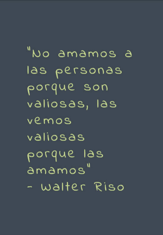 Frase #992219: "No amamos a las personas porque son valiosas, las vemos ...