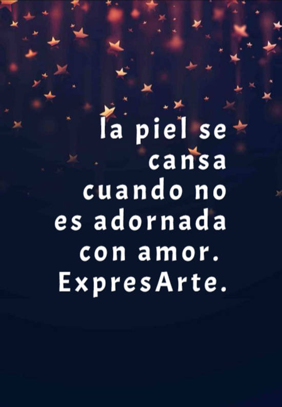 Frase #113324: la piel se cansa cuando no es adornada con amor ...