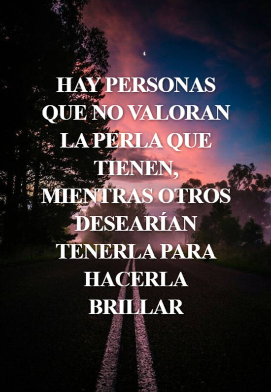 Frase #236741: Hay personas que no valoran la perla que tienen ...