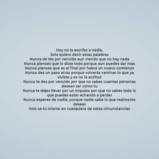 Frase #242411: Hoy no le escribo a nadie, Solo quiero decir estas ...