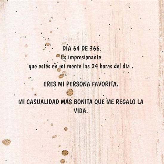 Frase #267150: DÍA 64 DE 366 Es impresionante que estés en mi mente las 24 horas del día . ERES ...