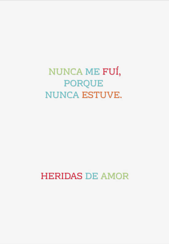 Frase #53732: Nunca me fuí, porque Nunca estuve. Heridas de amor – Crea ...