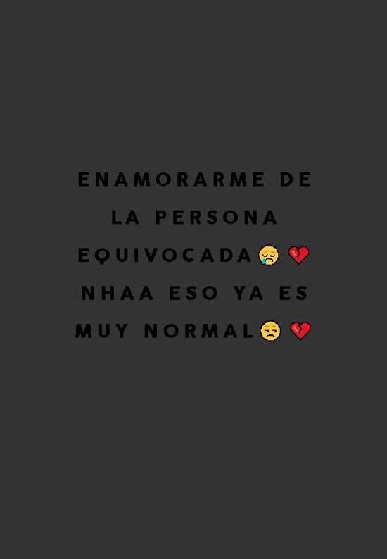 Frase #55390: enamorarme de la persona equivocada?? nhaa eso ya es muy ...
