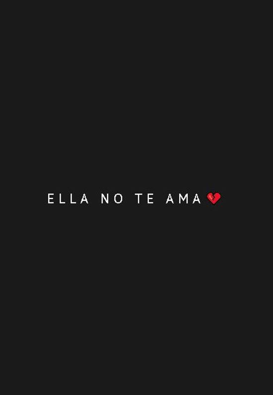 Frase #56438: ella no te ama? – Crea Tu Frase