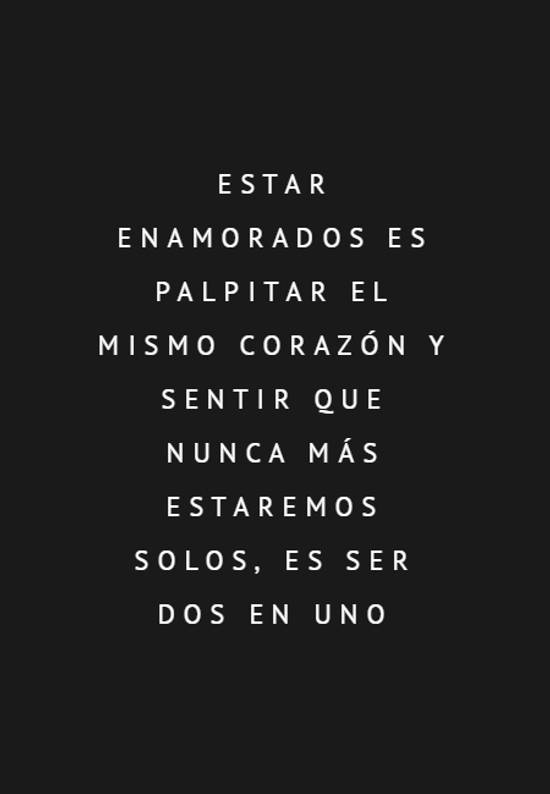 Frase #62211: Estar enamorados es palpitar el mismo corazón y sentir ...