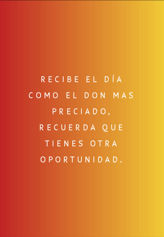 Frase #71439: Recibe el día como el don mas preciado, recuerda que ...