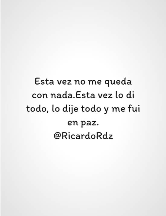 Frase #71851: Esta vez no me queda con nada.Esta vez lo di todo, lo ...