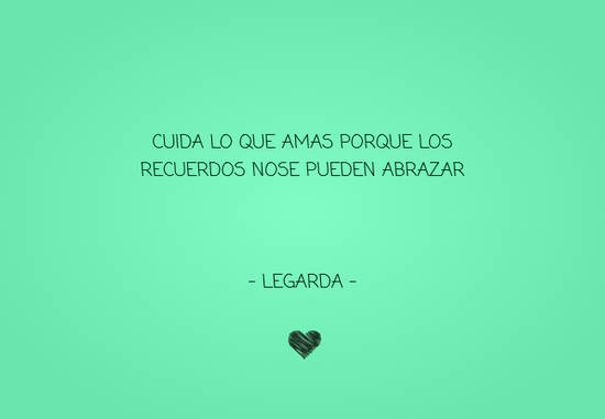 Frase #73395: Cuida lo que amas porque los recuerdos nose pueden ...