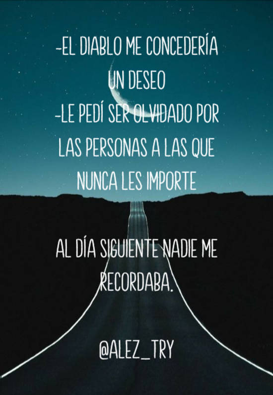 Frase #80748: -El diablo me concedería un deseo -Le pedí ser olvidado ...