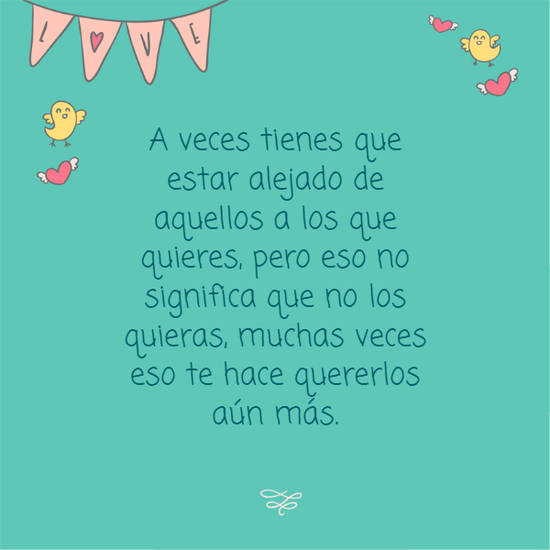 Frase #89756: A veces tienes que estar alejado de aquellos a los que ...