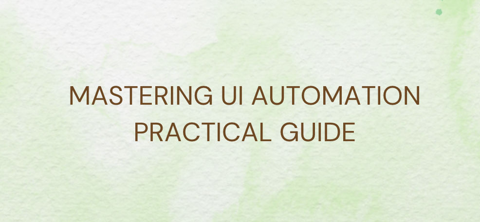 Mastering UI Automation: Practical Guide | Procodebase Mastering UI Automation: Practical Guide | Procodebase