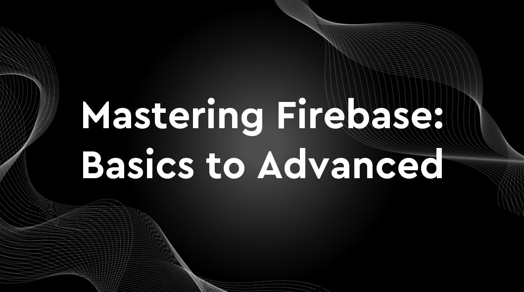 Mastering Firebase From Basics To Advanced Techniques Procodebase
