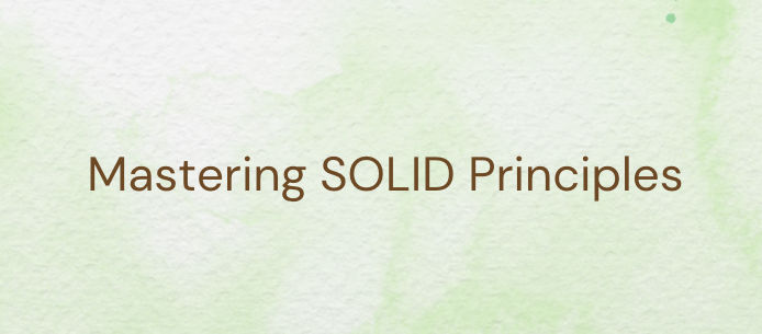 Mastering SOLID Principles | Procodebase Mastering SOLID Principles | Procodebase