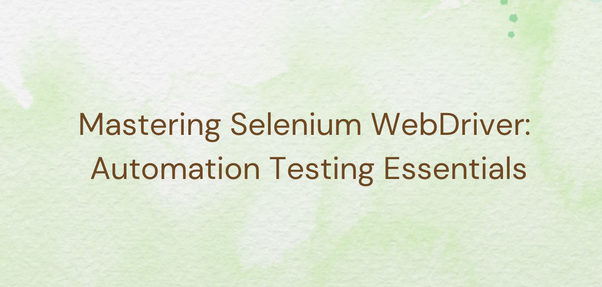 Mastering Selenium Webdriver Automation Testing Essentials Procodebase