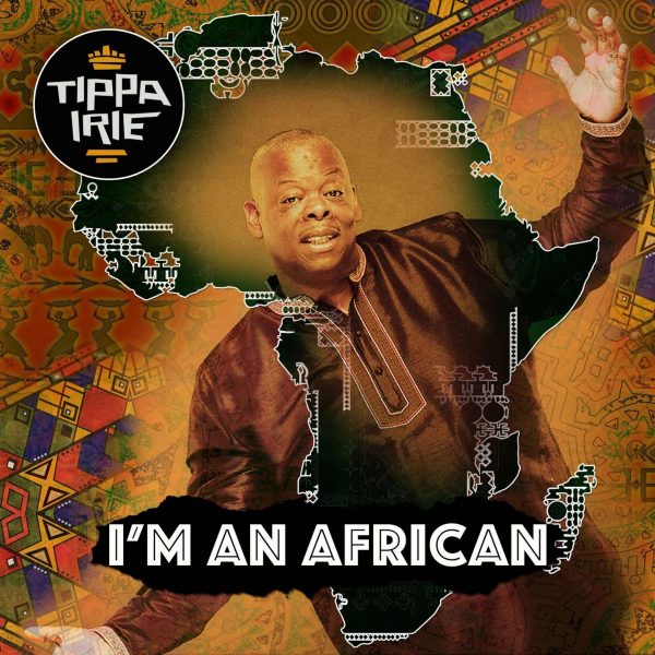Tippa Irie - I’m An African (2022) Album | RastaRespect.com