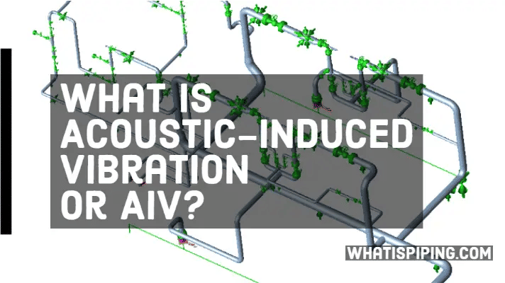 What is Acoustic-Induced Vibration or AIV? – What Is Piping: All about ...
