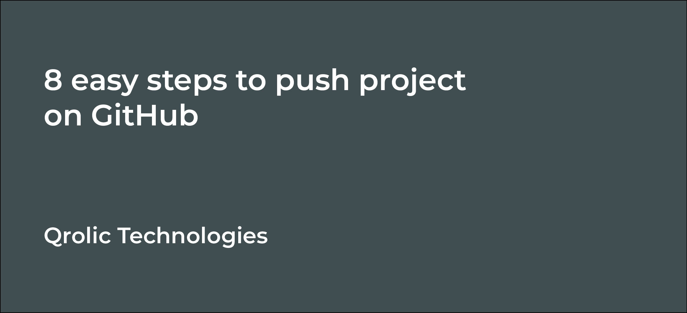 8 Easy Steps To Push Project On Github Qrolic Technologies 7541