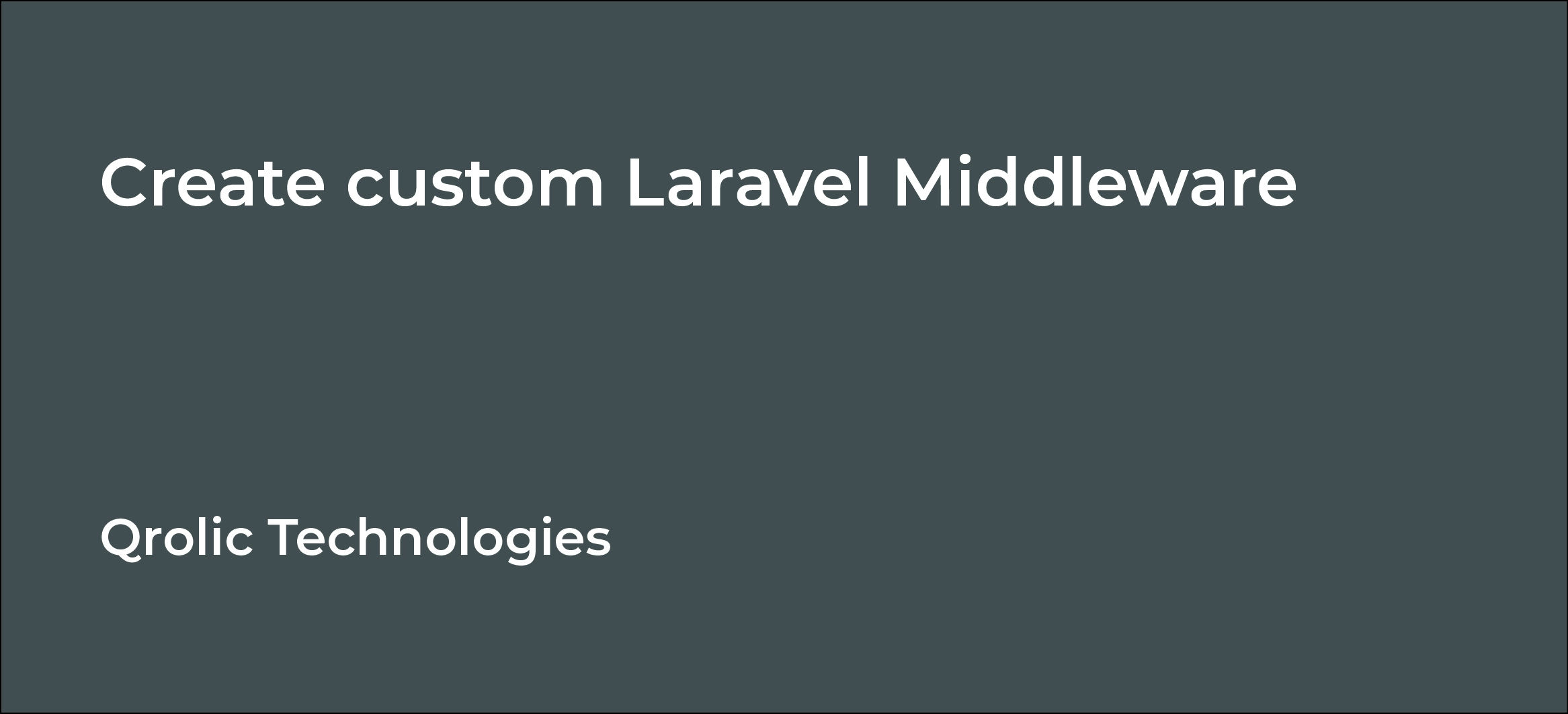 Create Custom Laravel Middleware Qrolic Technologies