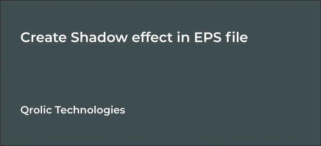 Create Shadow effect in EPS file - Qrolic Technologies