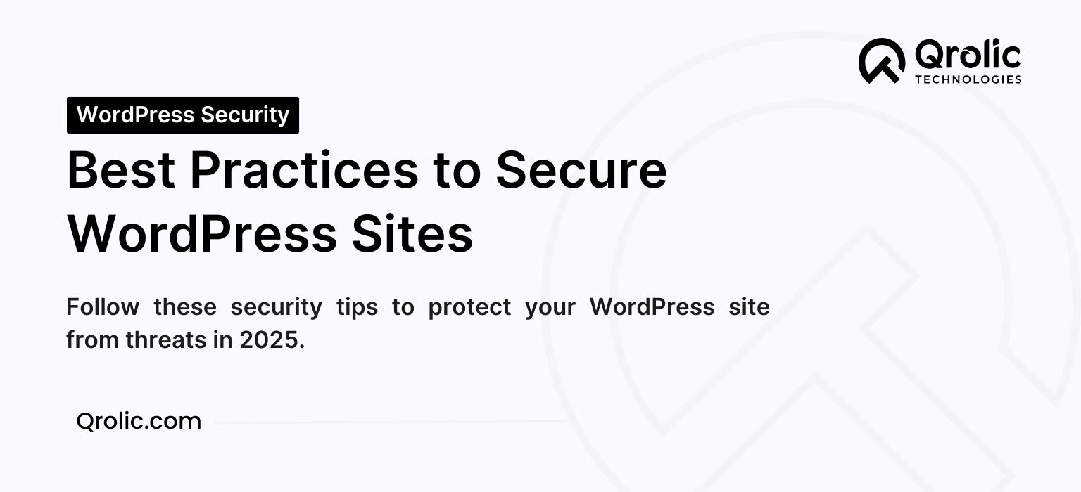 Best Practices for Securing WordPress Websites in 2025 - Qrolic ... Best Practices for Securing WordPress Websites in 2025 - Qrolic ...