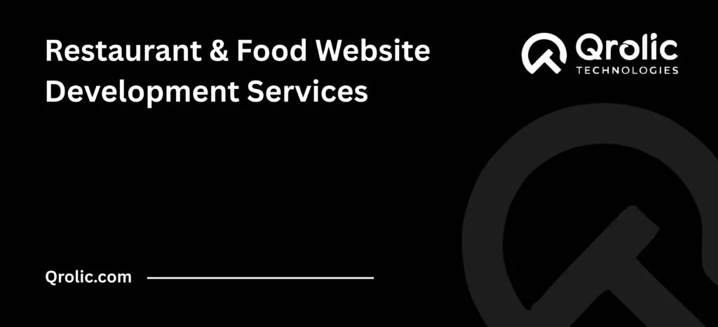 Restaurant & Food Website Development Services - Qrolic Technologies