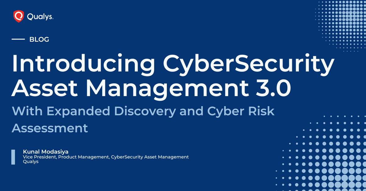 Cybersecurity Asset Management 3 0 Expanded Features Qualys